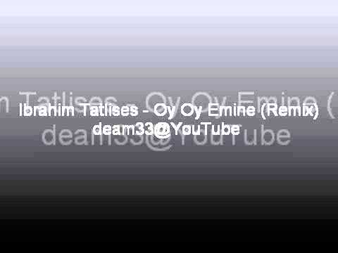 Ibrahim Tatlises - Oy Oy Emine (Remix)