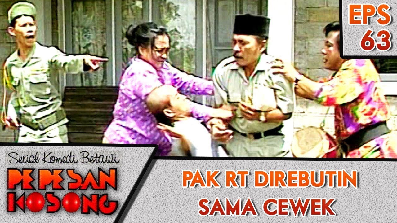 Pak RT Direbutin Sama Cewek Cewek – Pepesan Kosong Eps 63 - YouTube