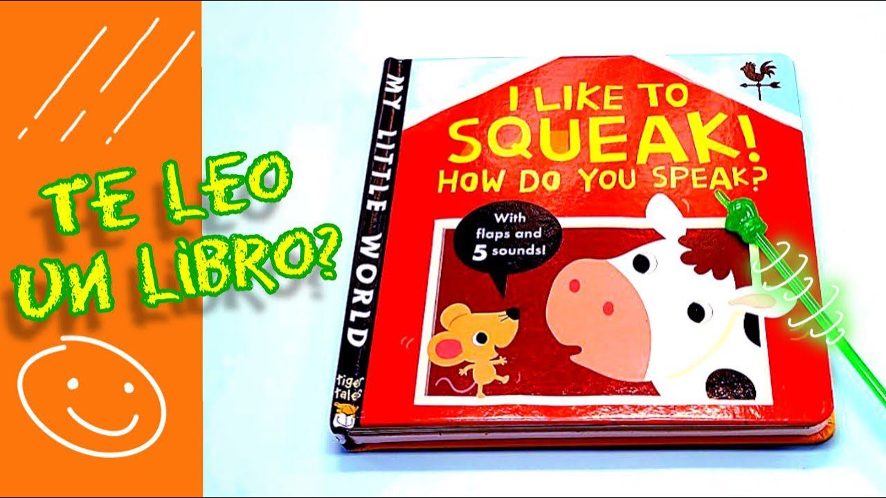 Read aloud Storybook: I like to SQUEAK! How do you speak? Cuento: Me ...
