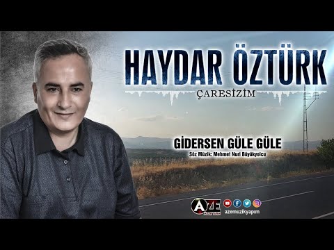 Haydar Öztürk - Gidersen Güle Güle