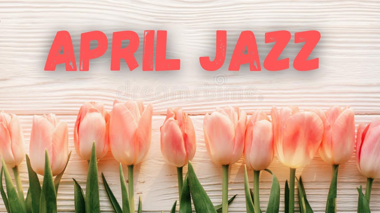 April jazz - Summer jazz - Instrumental smooth jazz - YouTube