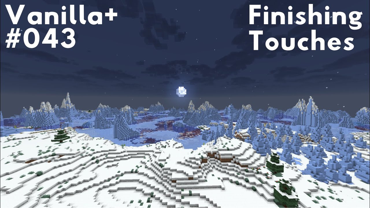 Finishing Touches | Minecraft Vanilla+ Survival [043] (No Commentary ...
