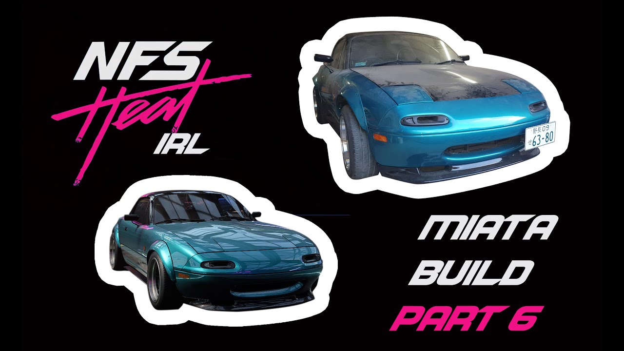 IRL Need For Speed Heat Miata build | PART 6 - finishing touches - YouTube
