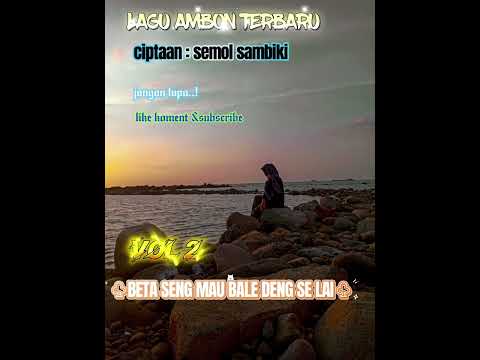 LAGU AMBON CIPTAAN SEMOL S. BETA SENG MAU BALE DENG SE LAI VOL 2 .TERBARU 2026.