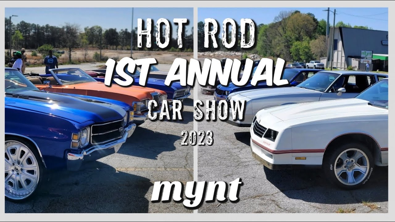 Hot Rod 1st Annual Car Show | Mynt | Part 1| GREAZZZYWHIPZ - YouTube