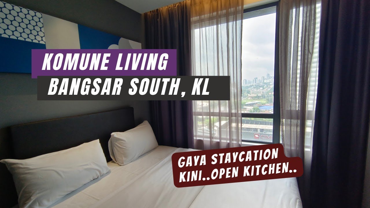 Gaya staycation sekarang | Komune Living, Bangsar South KL - YouTube