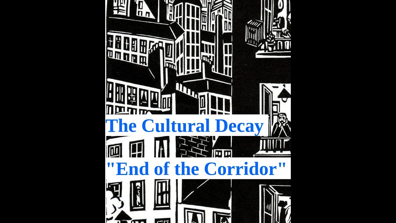 The Cultural Decay - "End Of The Corridor" - YouTube