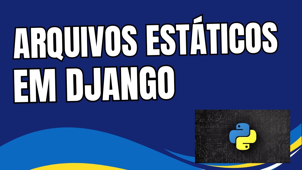 Como Usar Arquivos EstÁticos No Django Youtube