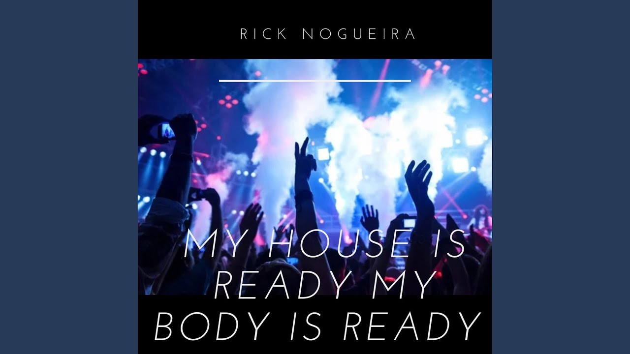 My House is Ready My Body Is Ready - YouTube