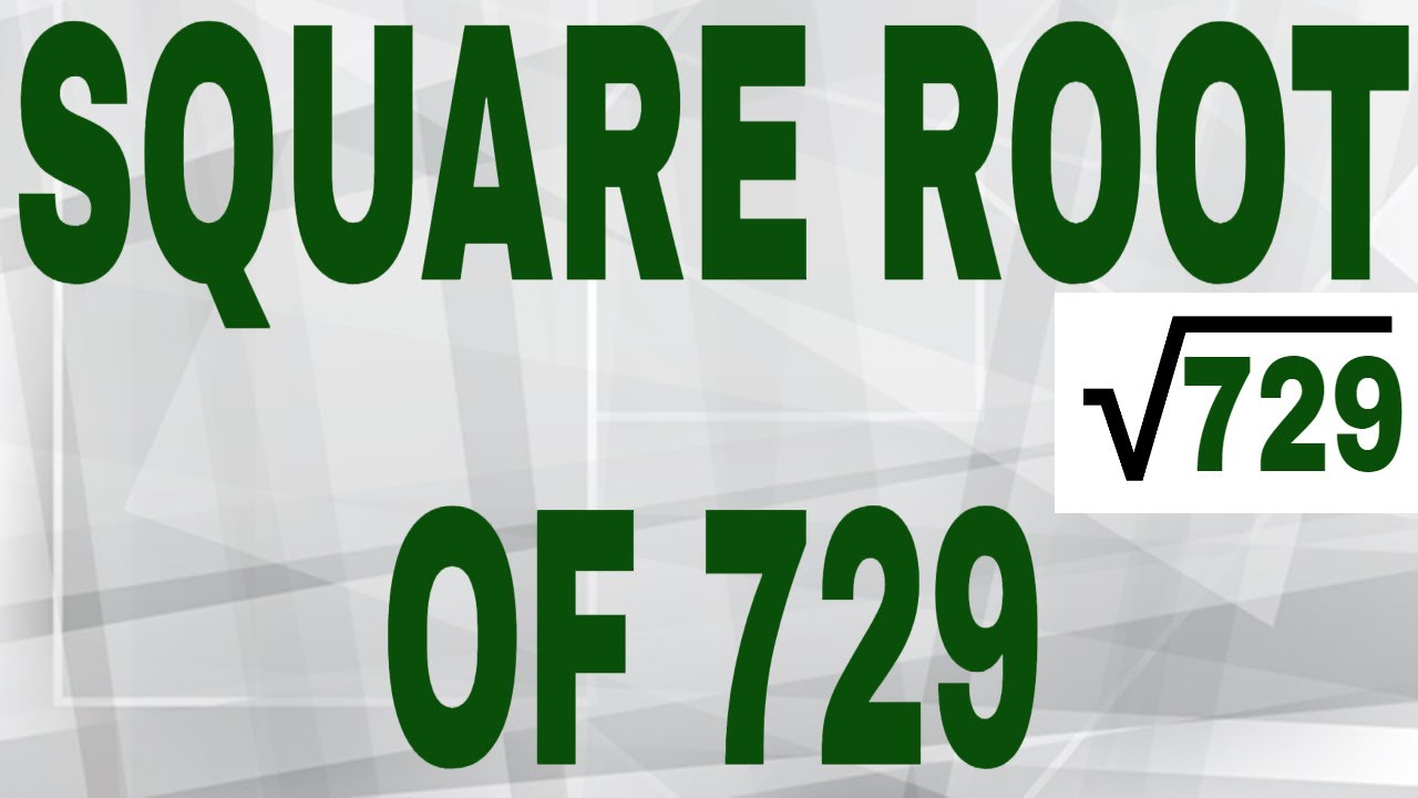 SQUARE ROOT OF 729 YouTube