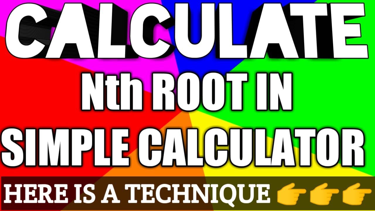HOW TO CALCULATE Nth ROOT IN SIMPLE CALCULATOR CUBE ROOT FORTH ROOT HOW TO CALCULATE Nth ROOT IN SIMPLE CALCULATOR CUBE ROOT FORTH ROOT