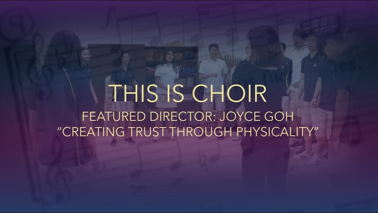 This is Choir: Featured Director Joyce Goh “Creating Trust Through ...