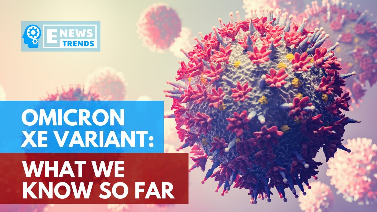 Omicron XE Variant: What We Know So Far - YouTube