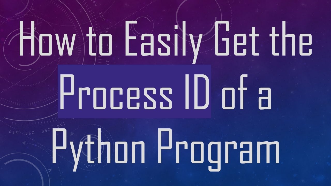 How to Easily Get the Process ID of a Python Program - YouTube
