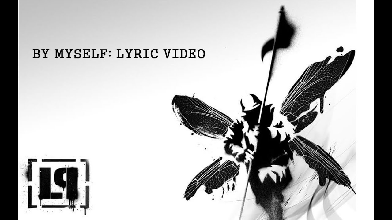 Linkin Park: By Myself Lyric video - YouTube