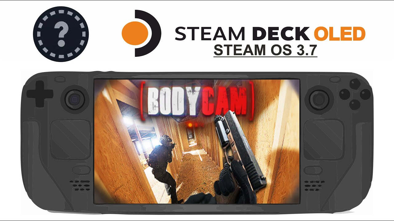 Bodycam on Steam Deck OLED with Steam OS 3.7 - YouTube