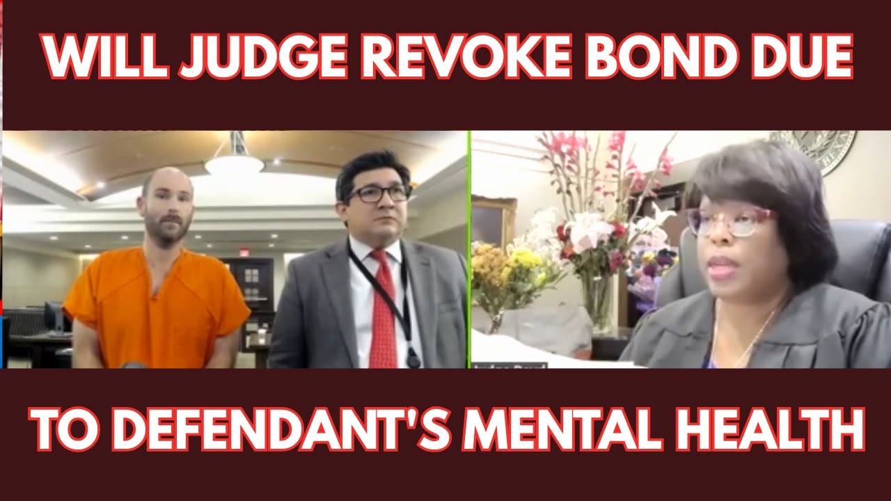 Will Judge Boyd REVOKE Bond Due to Defendant's Mental Health Issues ...