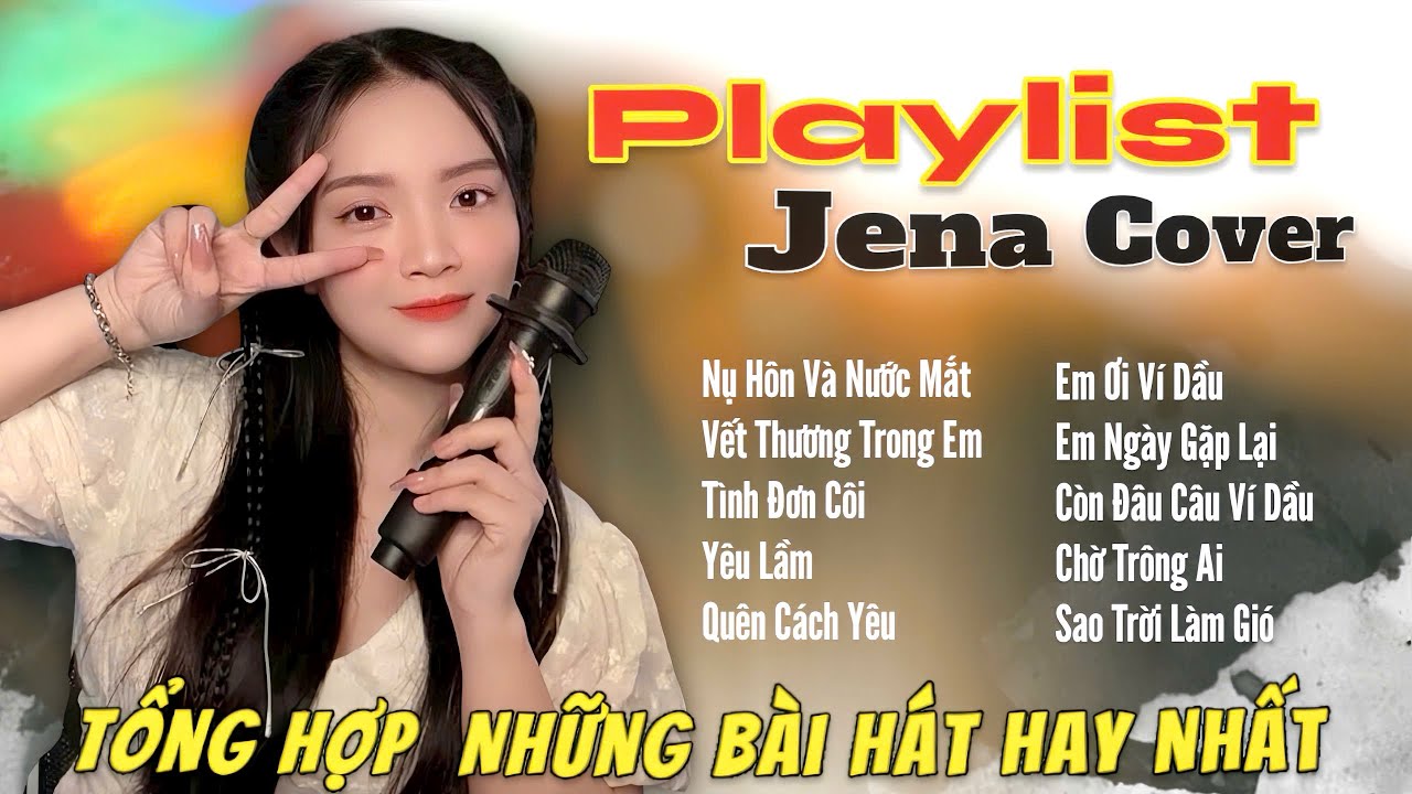#6 Playlist Những Bài Hát Jena Cover Chill Nhất .... Nghe Một Lần Là ...