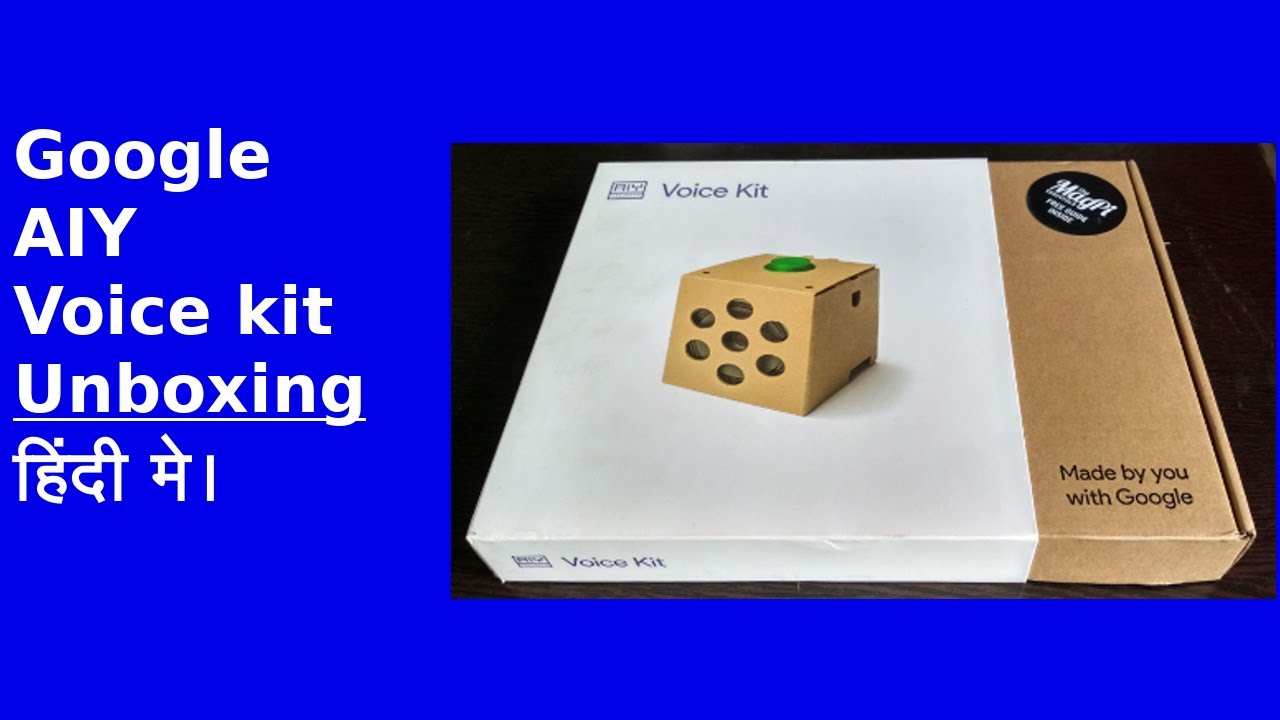 Unboxing Google AIY Voice Kit हिंदी मे - YouTube