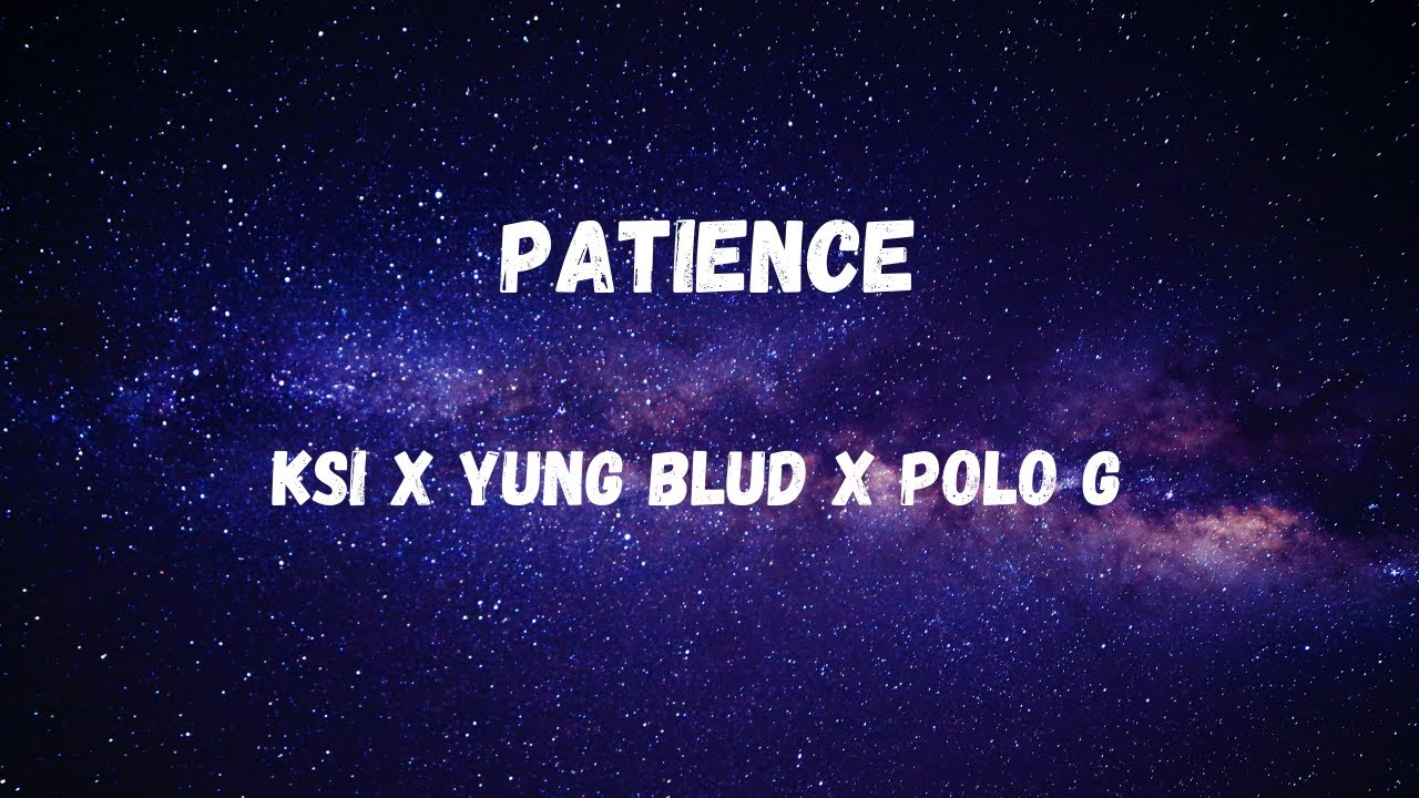 Patience- KSI, Yung Blud, Polo G (lyrics) - YouTube