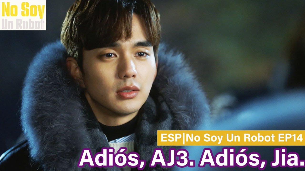 ESP| Resumen|No Soy Un Robot Capítulos 14-2| Adiós, AJ3. Adiós, Jia ...