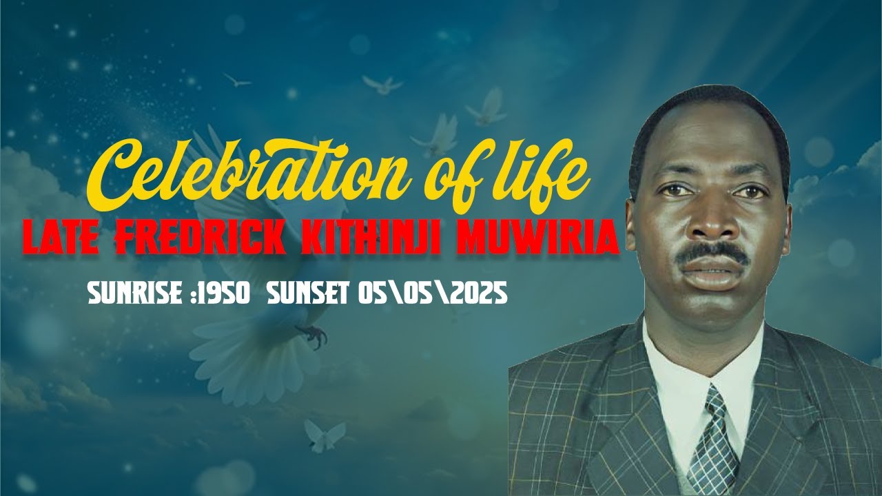 IN LOVING MEMORY OF FREDRICK KITHINJI 1965-2025 - YouTube