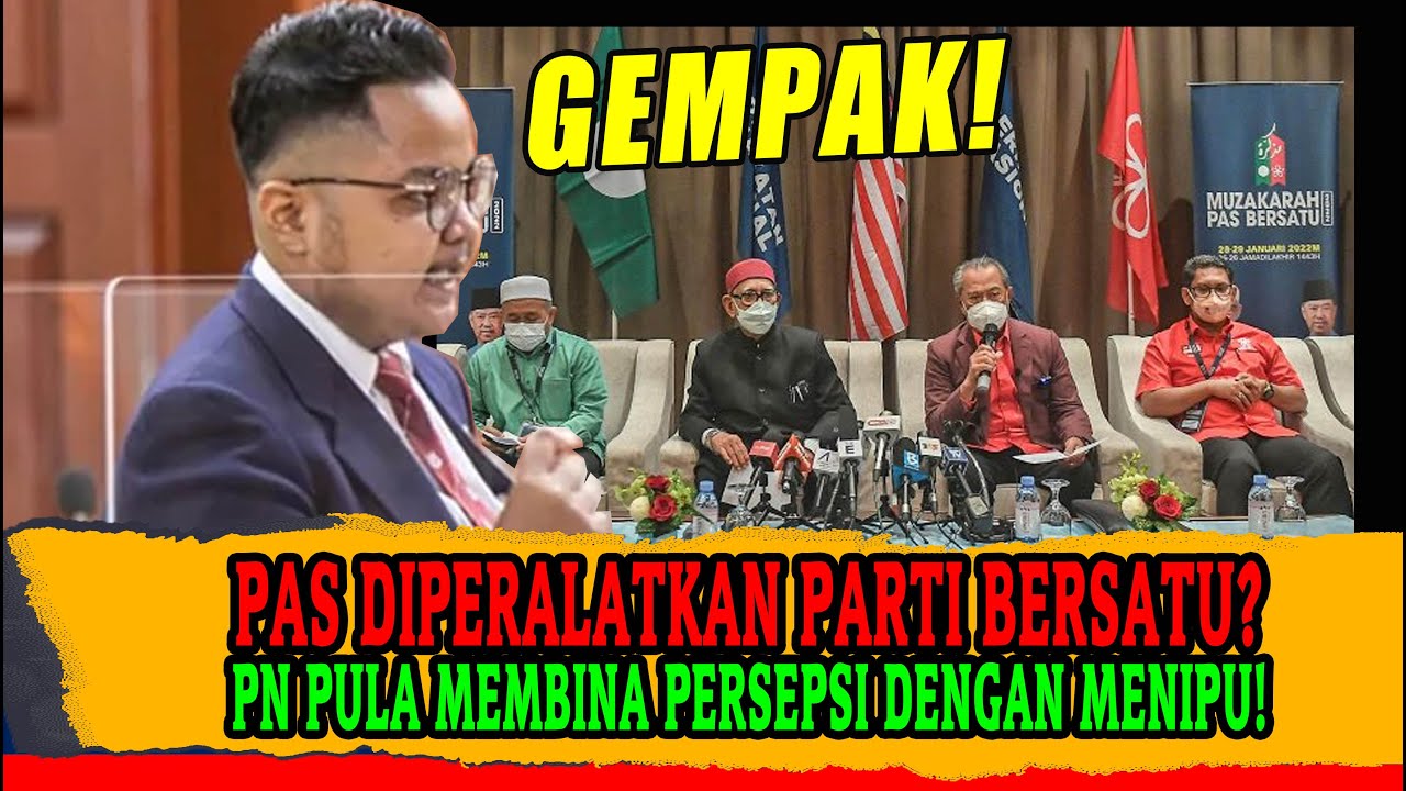 PAS DIPERALATKAN PARTI BERSATU? PN PULA MEMBINA PERSEPSI DENGAN MENIPU ...