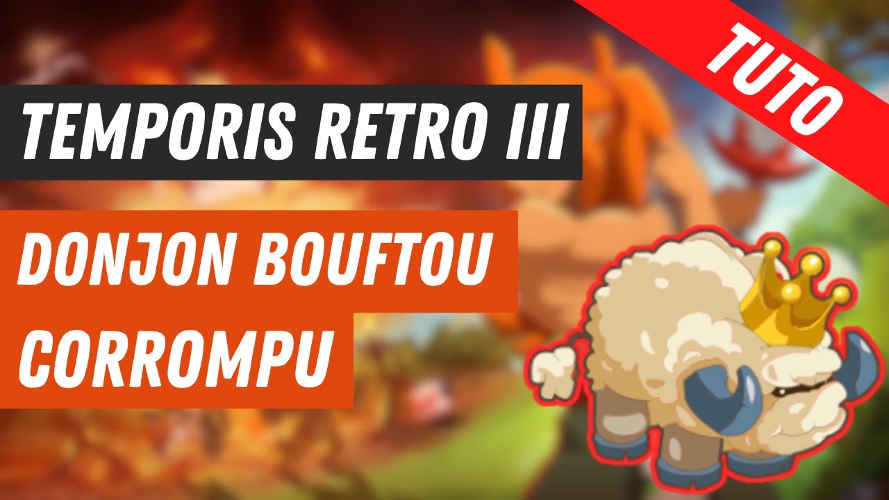 [DOFUS] TUTO DONJON BOUFTOU CORROMPU - DOFUS RETRO TEMPORIS 3 - YouTube