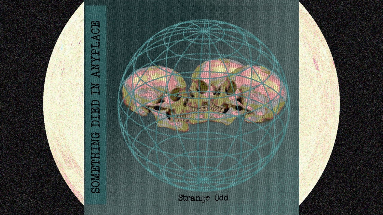 Strange Odd - Something Died in Anyplace - YouTube