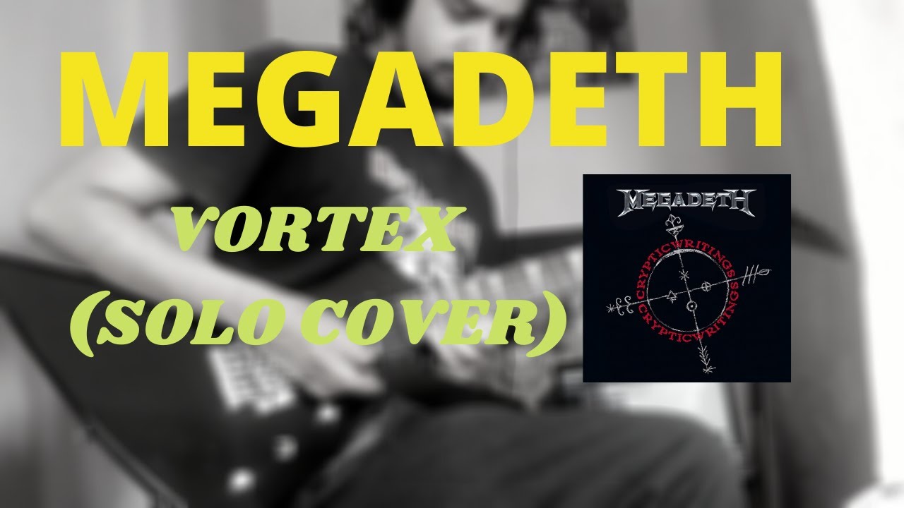 Mega-cover #14 - Megadeth - Vortex (Solo Cover) - YouTube