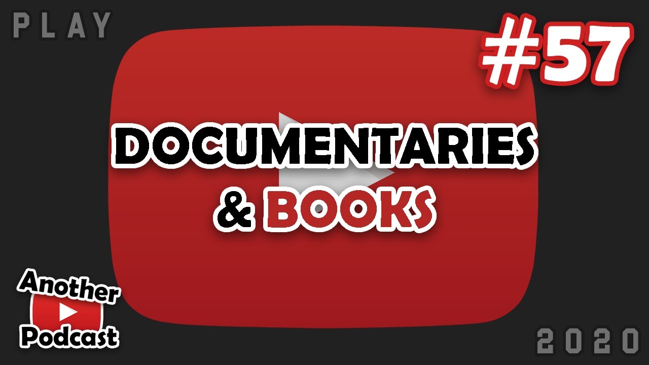 Making Documentaries and Reading Books | Another YouTube Podcast #57 ...