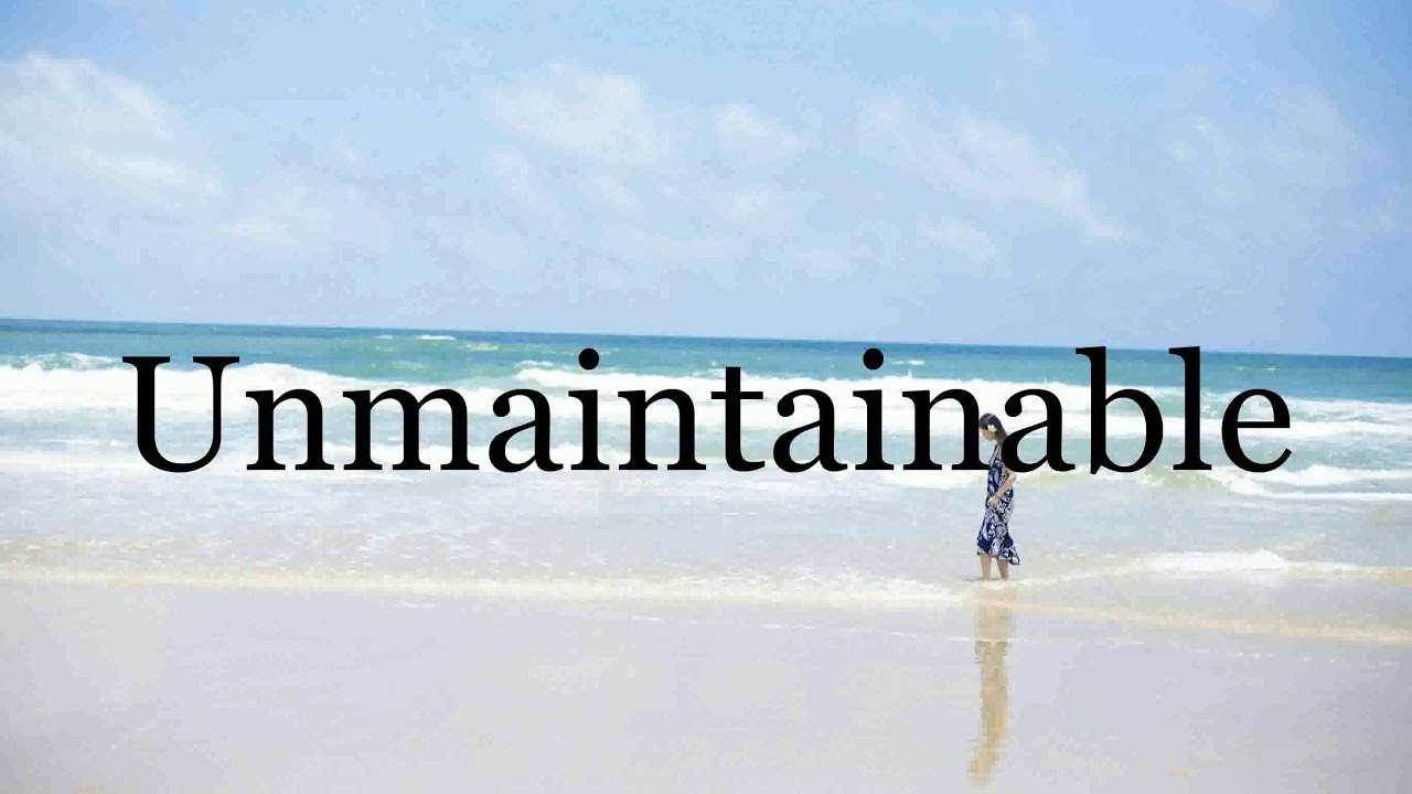 How To Pronounce Unmaintainable🌈🌈🌈🌈🌈🌈Pronunciation Of Unmaintainable ...