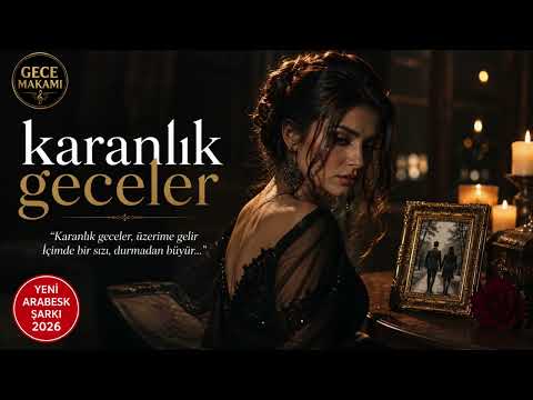 Karanlık Geceler | Yeni Slow Arabesk Şarkı 2026 | Gece Makamı
