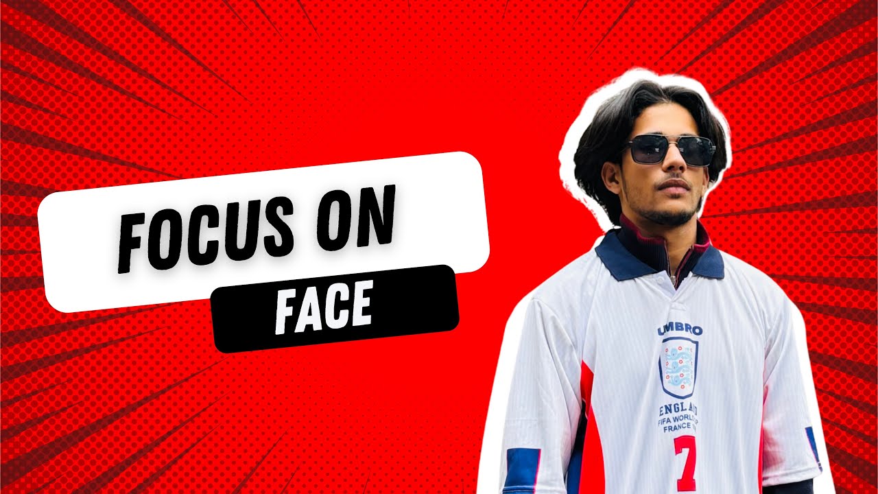 FOCUS ON FACE - YouTube