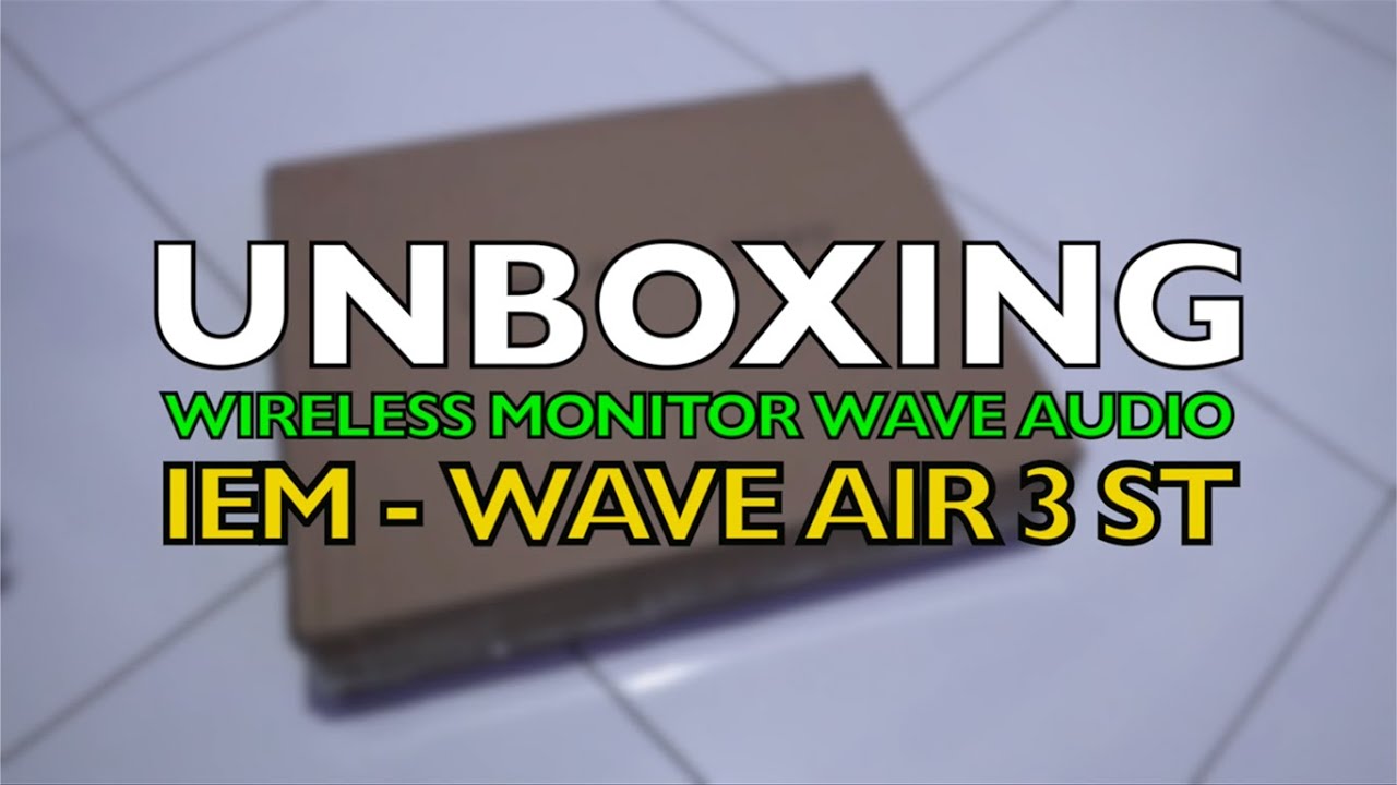 UNBOXING & REVIEW WAVE AIR 3 ST (WIRELESS IEM SYSTEM-STEREO BY WAVE ...