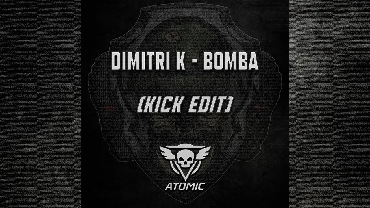 Dimitri K - Bomba (Atomic Kick Edit) - YouTube