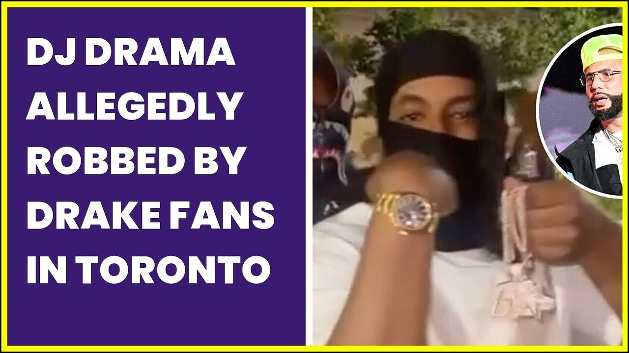 DJ DRAMA ALLEGEDLY ROBBED BY DRAKE FANS IN TORONTO - YouTube