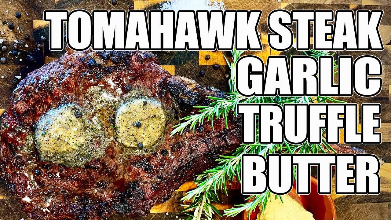 Tomahawk Steak with Scorched Garlic and Herb Truffle Butter | MOUTHWATERING and MOREISH! - YouTube