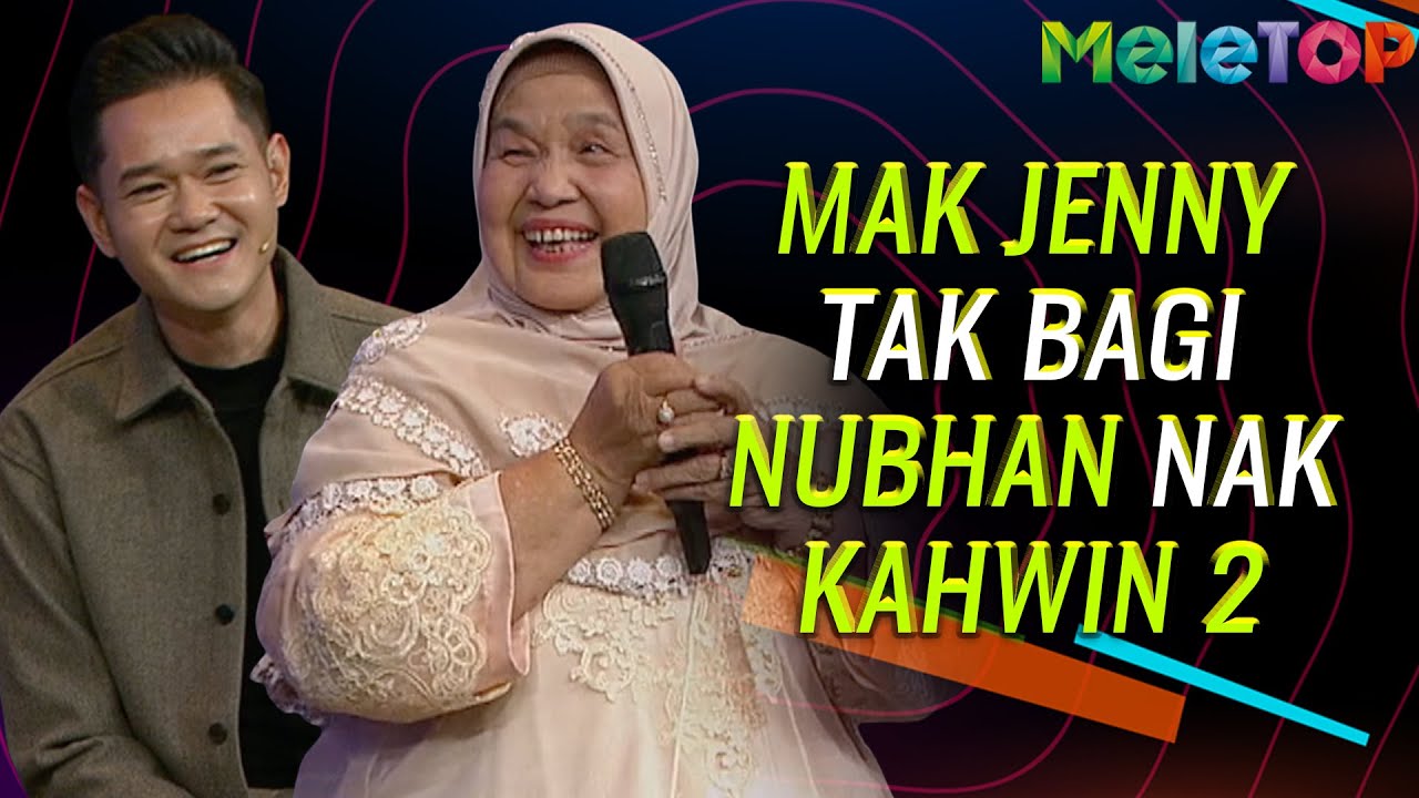 Mak Jenny tak bagi Nubhan nak kahwin 2 | MeleTOP | Nabil Ahmad & Datuk ...