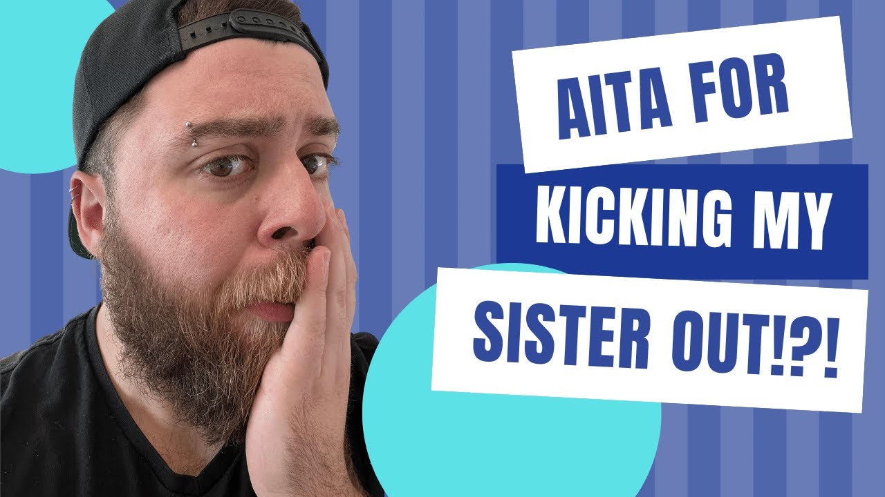 Aita For Kicking My Sister Out Youtube