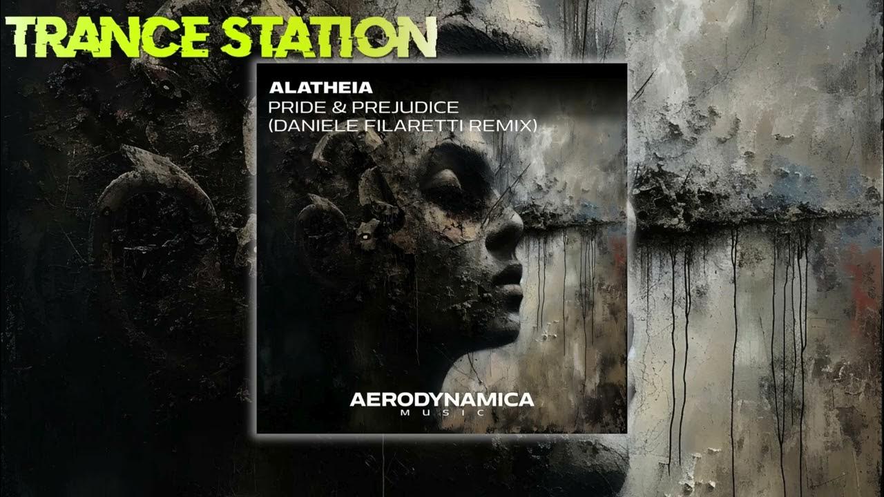 Alatheia - Pride & Prejudice (Daniele Filaretti Extended Remix) [AERODYNAMICA MUSIC] - YouTube