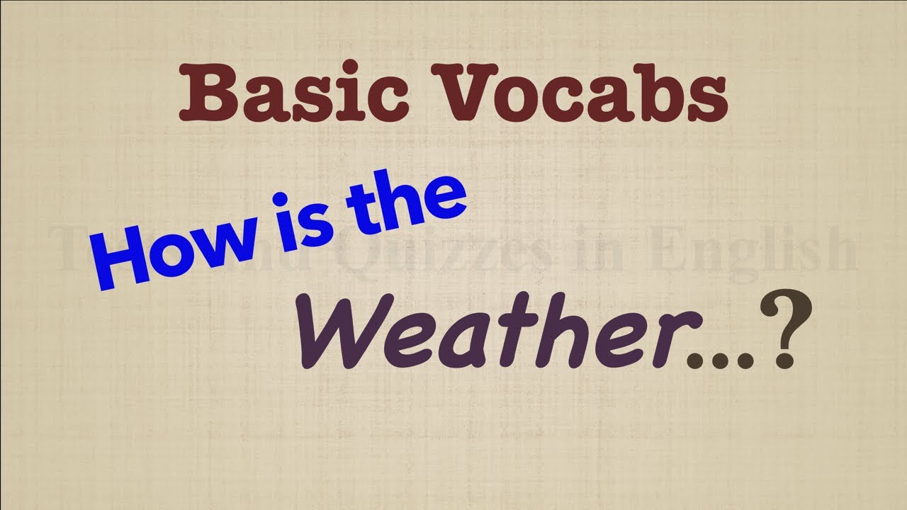 Best Basic vocabulary about "Weather" you should know! Take The Quiz ...