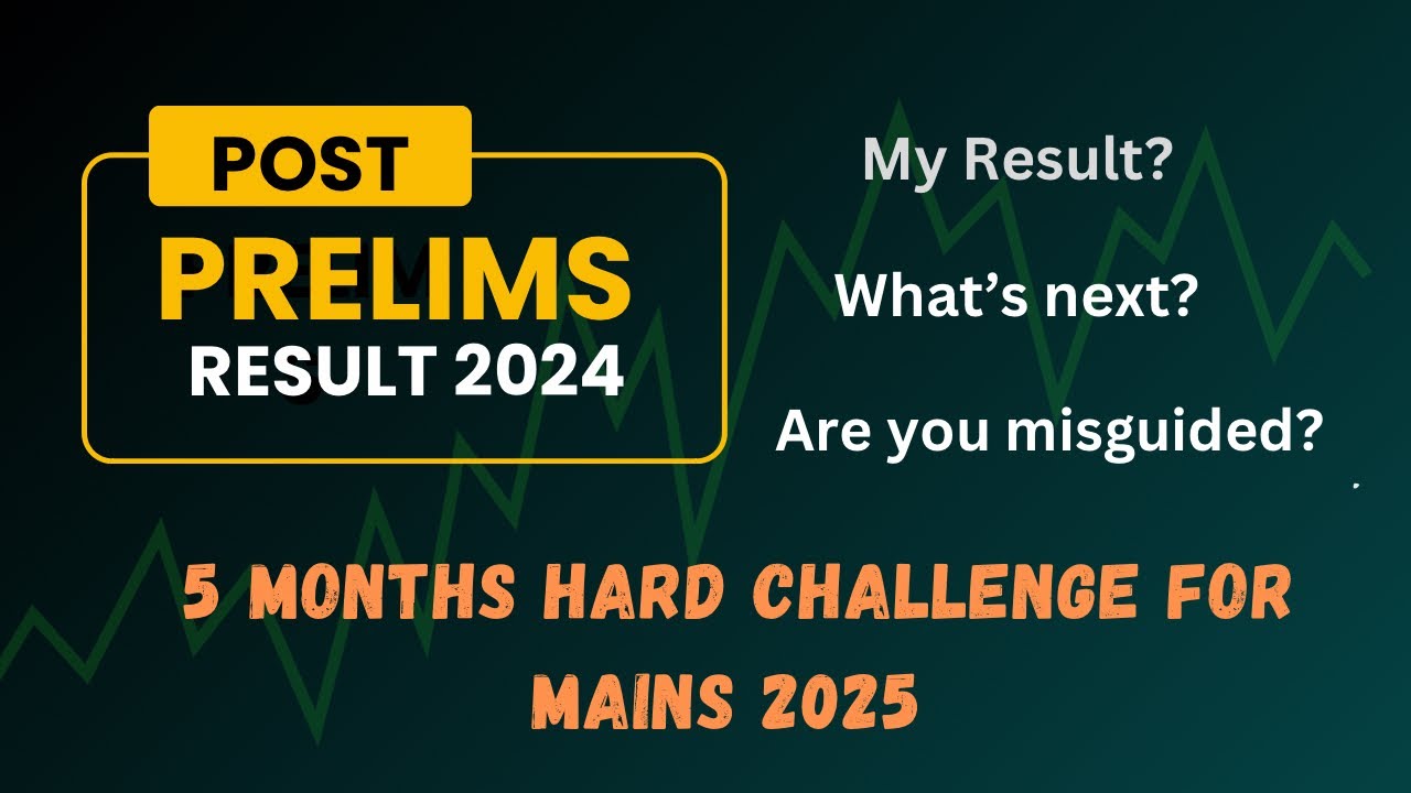 My Prelims 2024 Result | 5 months hard challenge for Mains 2025 | Let’s ...