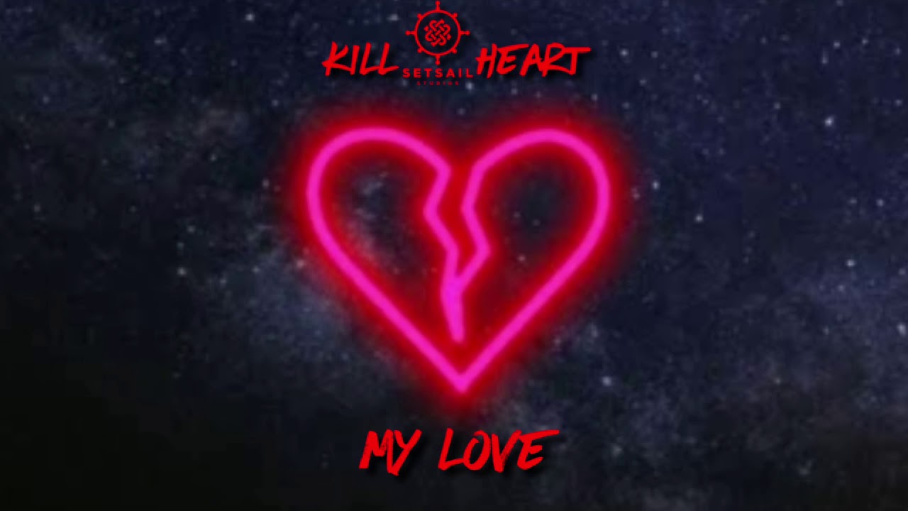 Kill_Heart- My love - YouTube