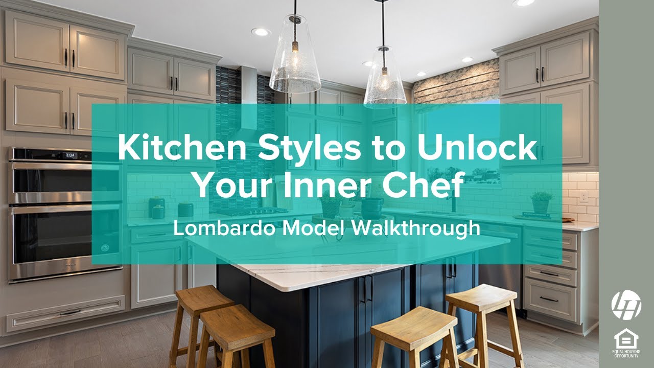 Kitchen Styles to Unlock Your Inner Chef | Lombardo Model Walkthrough ...