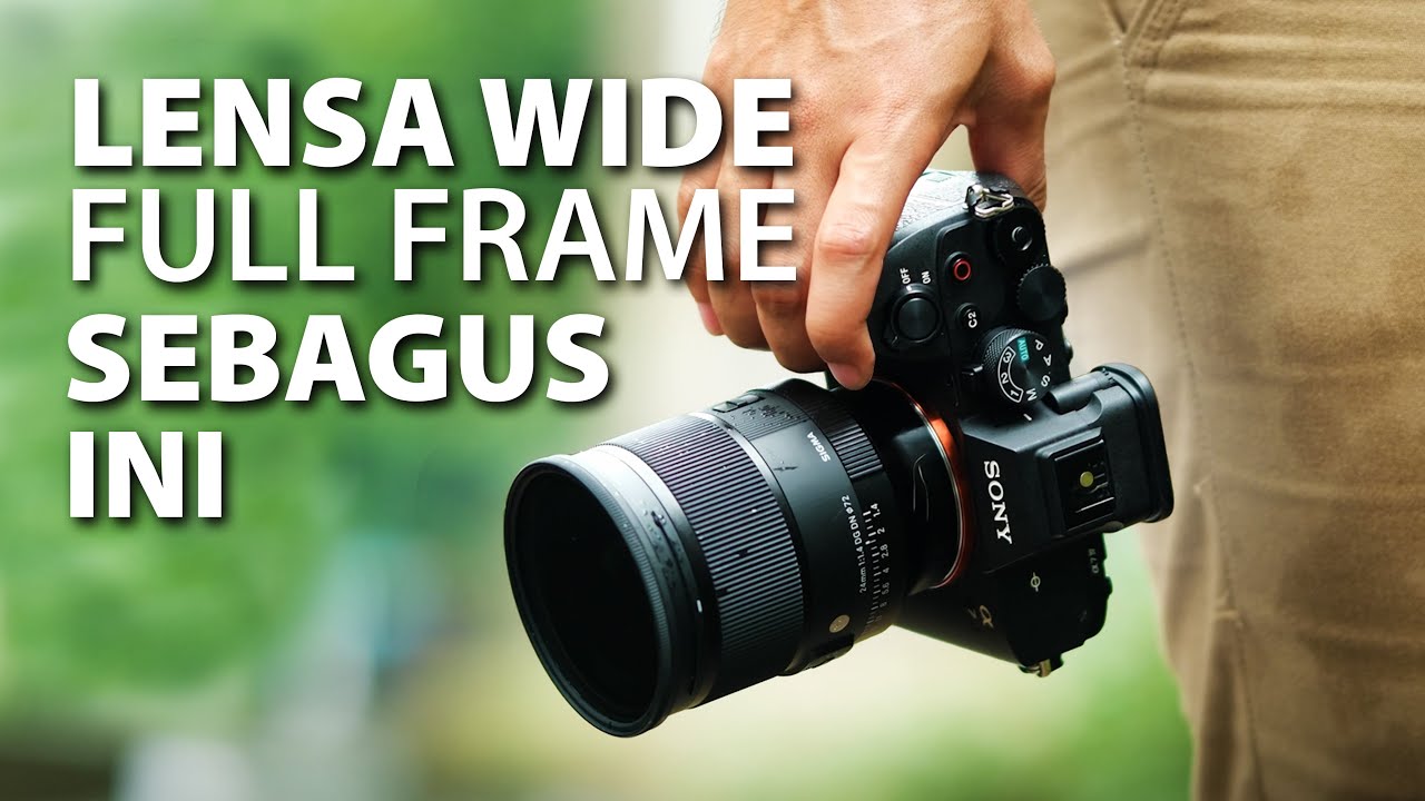 Lensa Wide BOKEH Terbaik Kamera Mirrorless Full Frame | Sigma 20mm ...