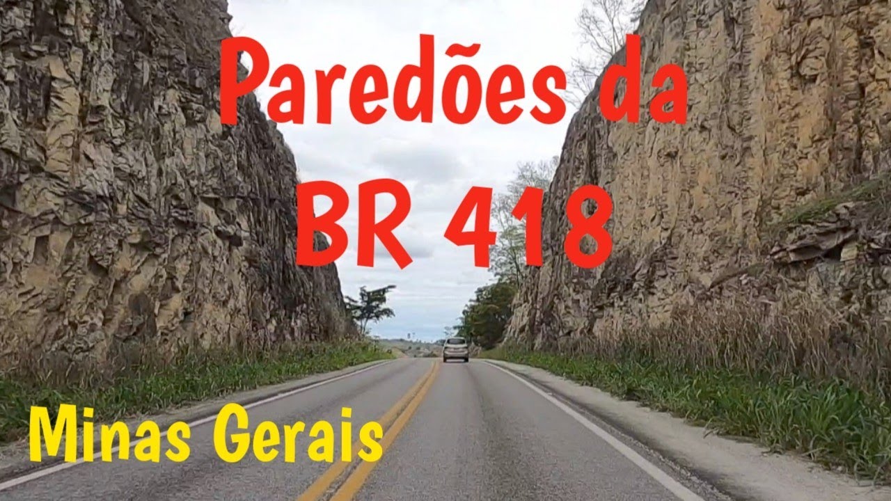 PAREDÕES DA BR 418 EM MINAS GERAIS // #paponaestrada #rodovias # ...