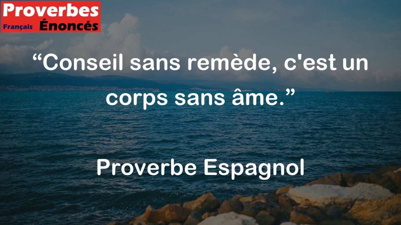 Conseil sans remède, c'est un corps sans âme. - Proverbe Espagnol - YouTube