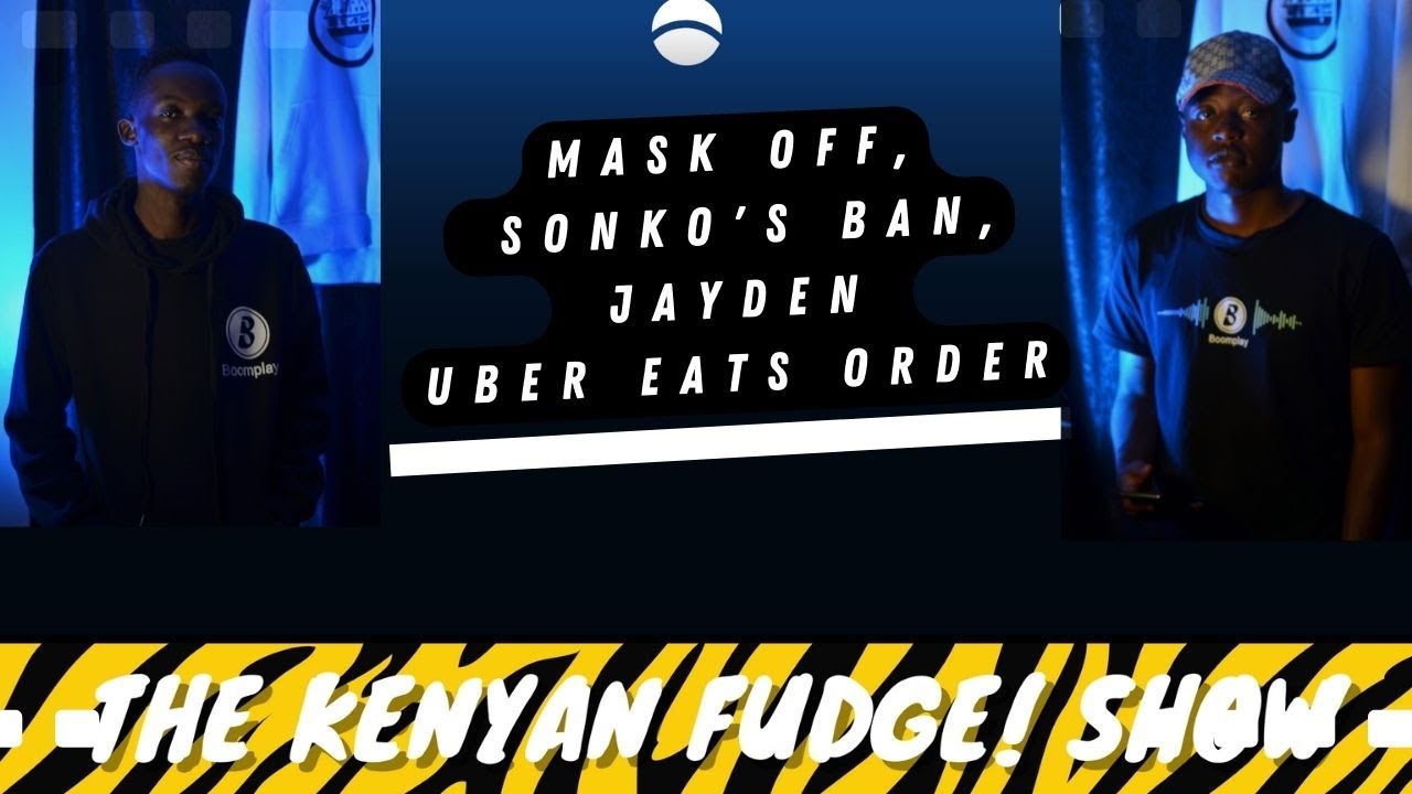 The Kenyan Fudge Podcast Episode 6 |Mask Off Not Yet, Sonko USA Ban ...