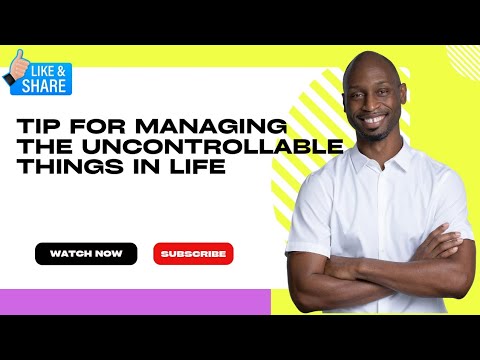 TIP FOR MANAGING THE UNCONTROLLABLE THINGS IN LIFE - YouTube